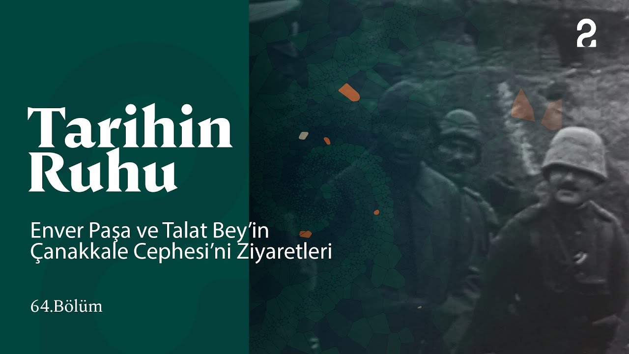 Tarihin Ruhu | Enver Paşa ve Talat Bey'in Çanakkale Cephesi'ni Ziyaret ...