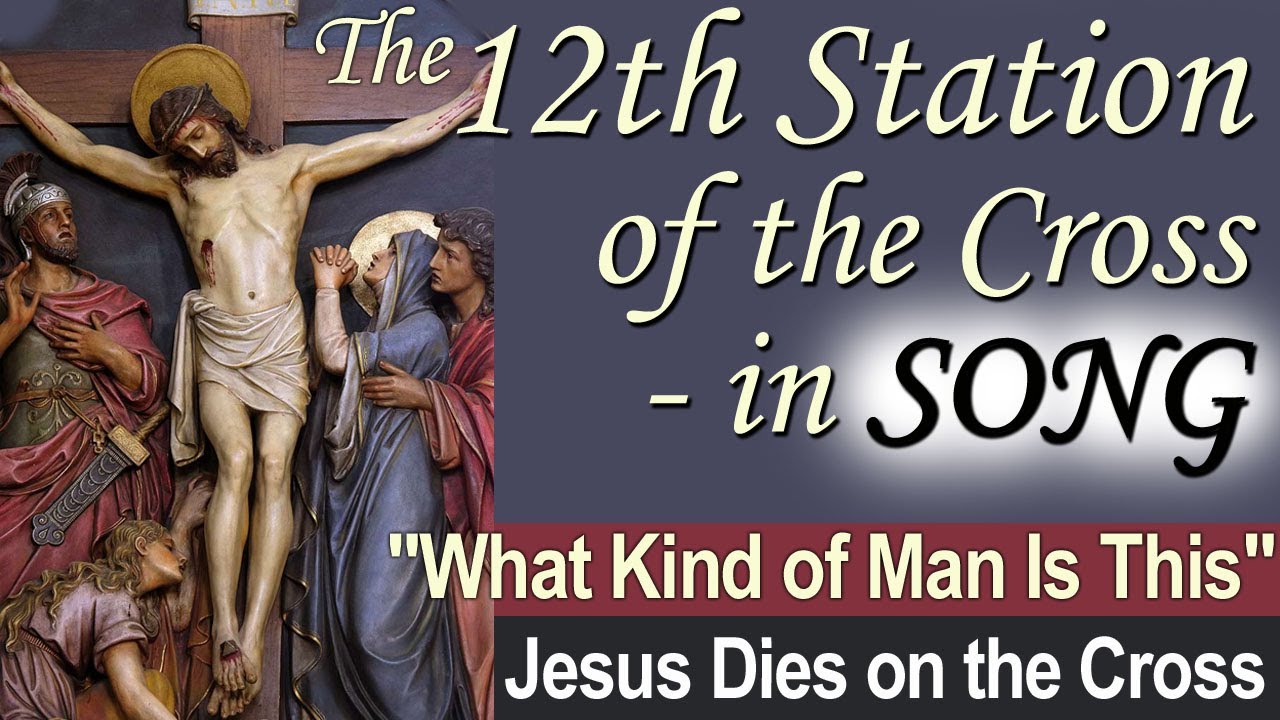 12th Station of the Cross in Song & Video: Jesus Dies on the Cross ...