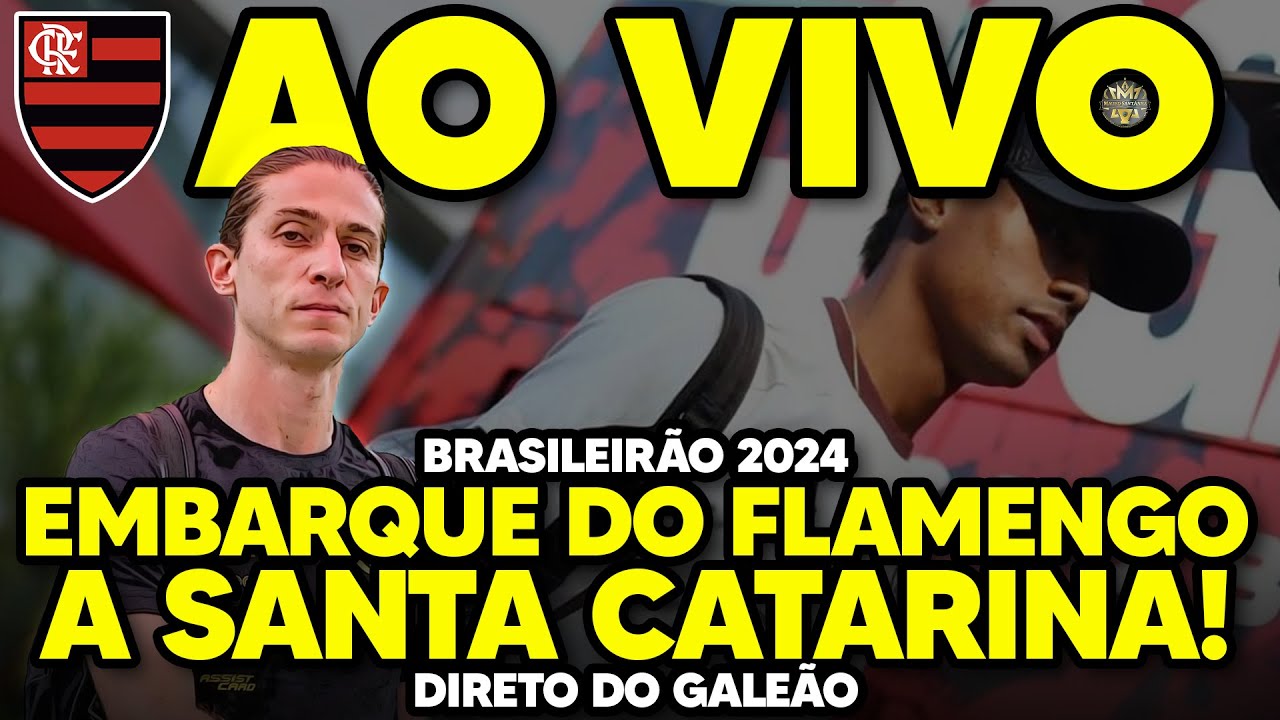 AO VIVO: BRASILEIRÃO 2024! EMBARQUE DO FLAMENGO A SANTA CATARINA | 37ª ...
