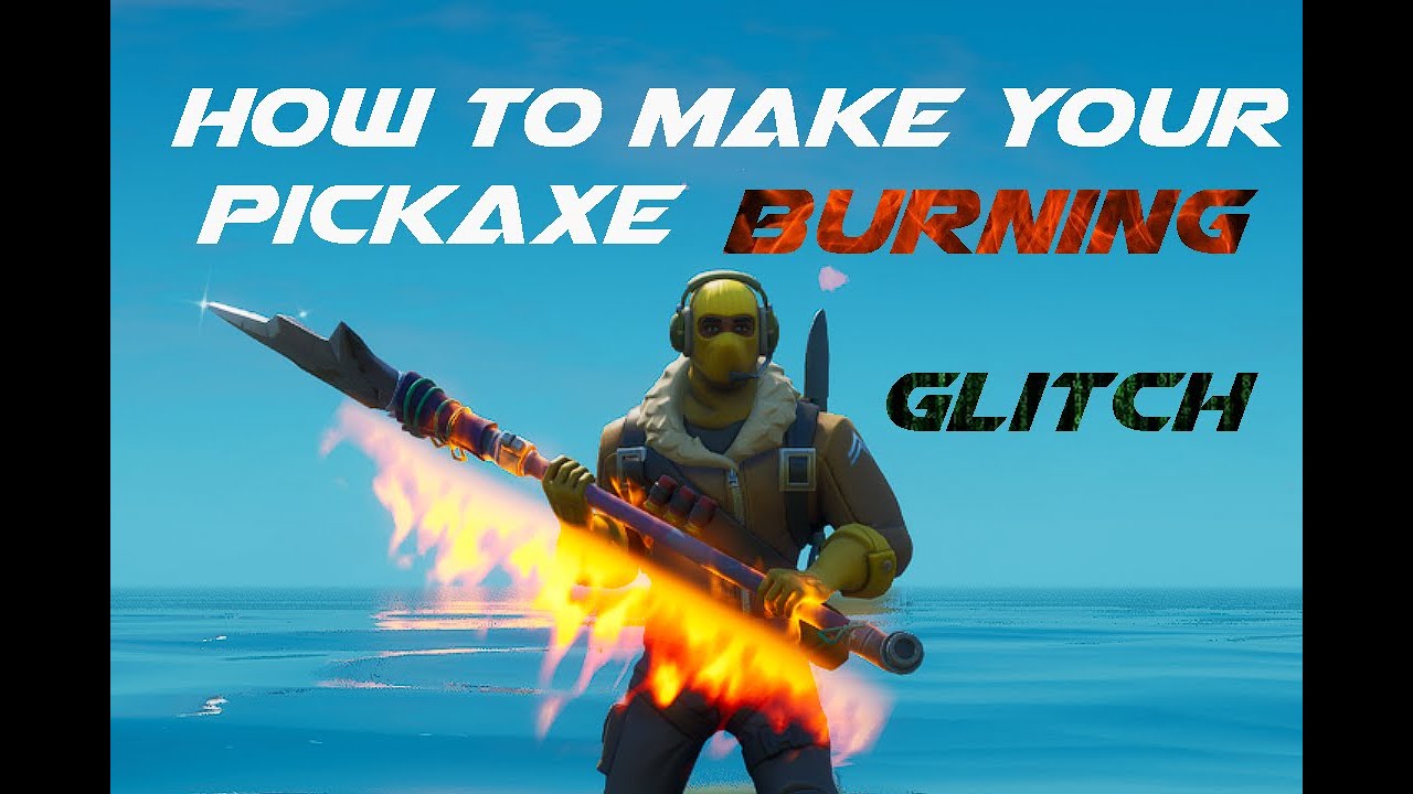 Fortnite - Glitch "How to make your Pickaxe burning" - YouTube