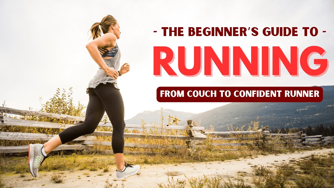The Beginner’s Guide to Running: From Couch to Confident Runner - YouTube