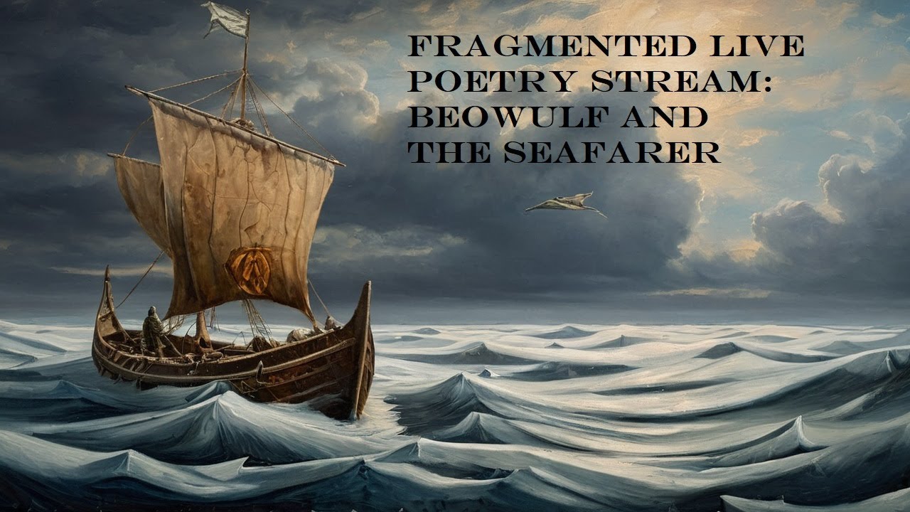 Fragmented Live Poetry Stream: Beowulf and the Seafarer - YouTube
