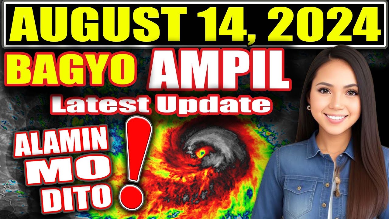 ALAMIN MO DITO!⚠️BAGYONG "AMPIL" LATEST UPDTE⚠️AUGUST 14, 2024⚠️LAGAY ...