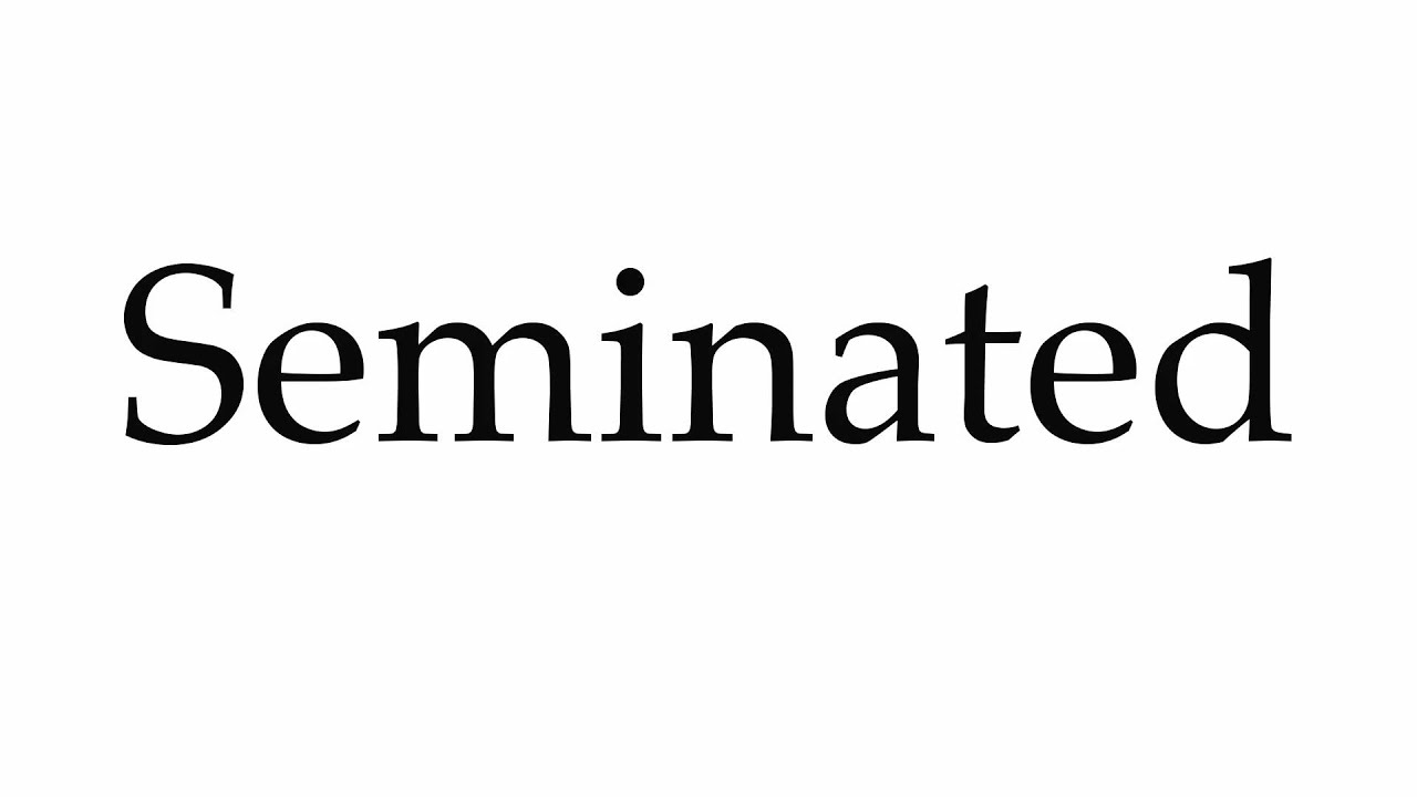 How to Pronounce Seminated - YouTube