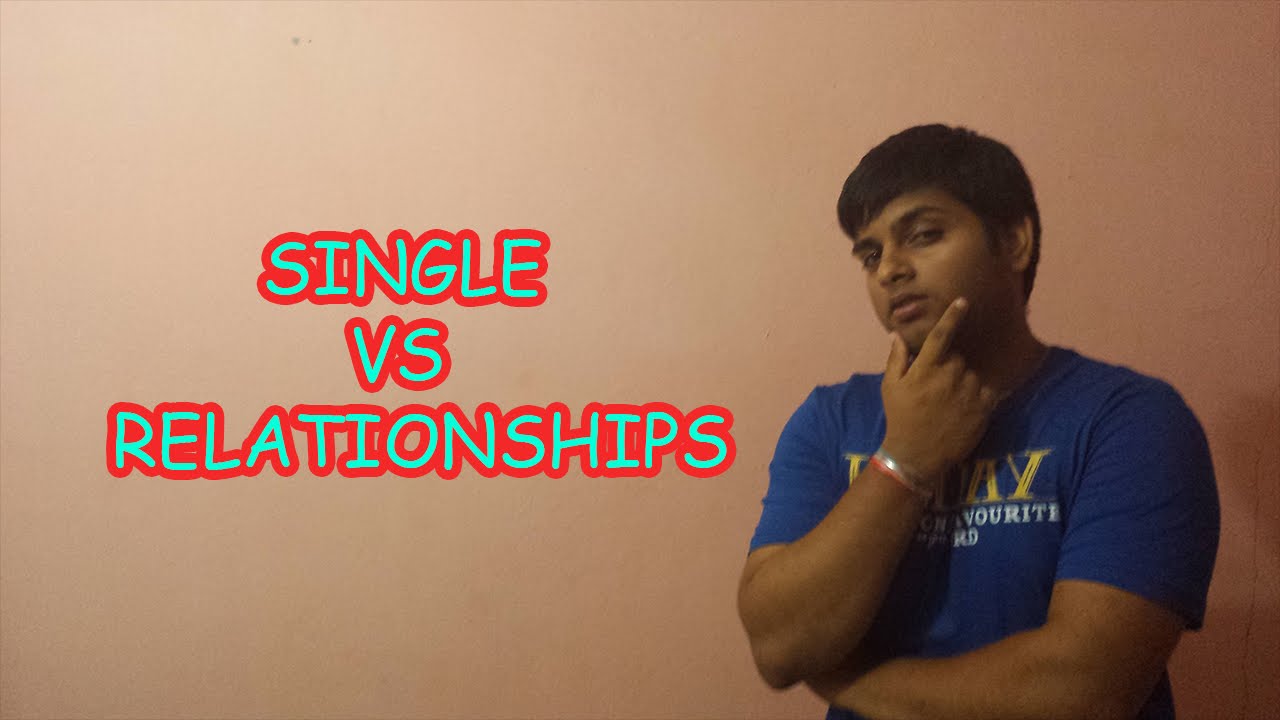 Being Single VS Being In a Relationship - YouTube