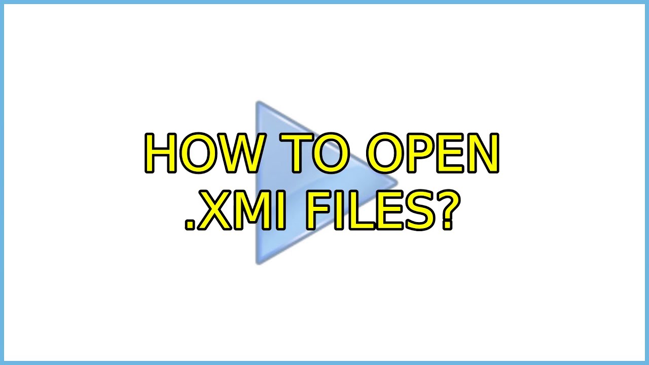 How to open .xmi files? (2 Solutions!!) - YouTube