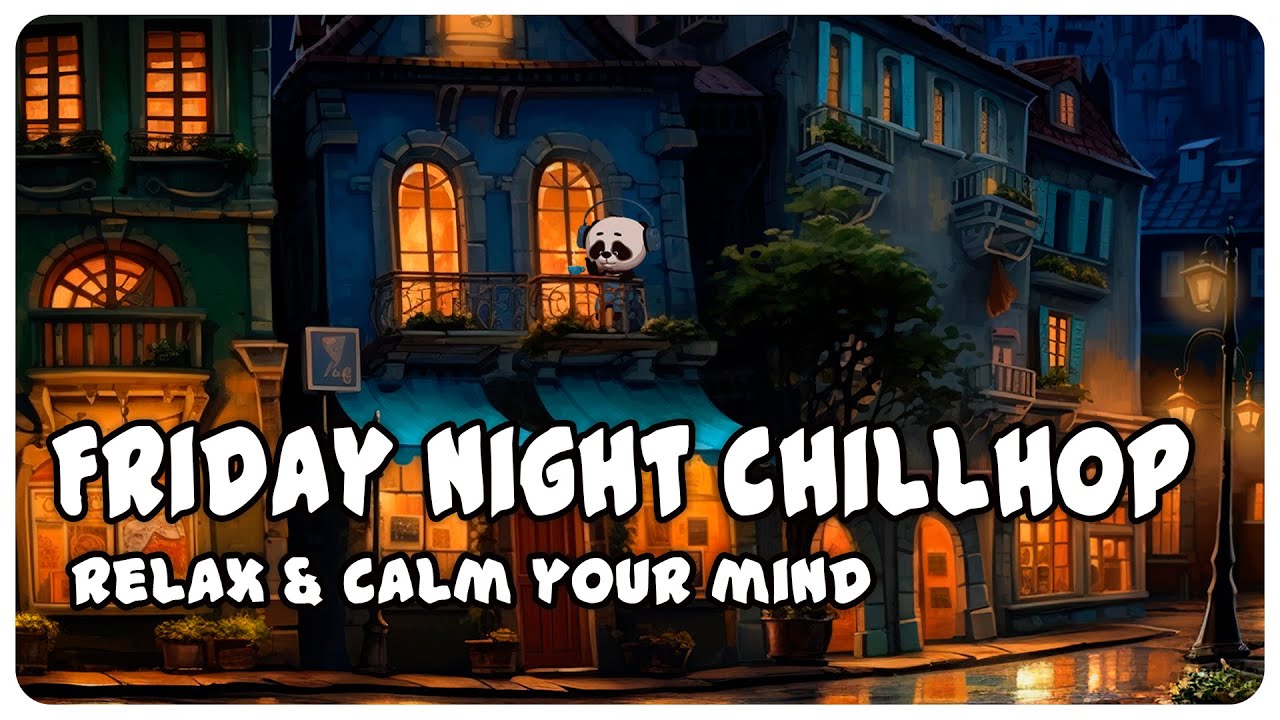🌙Friday night ChillHop Lofi Mix: Relax and Calm your mind 🌙 - YouTube
