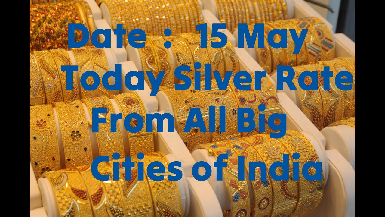 15 May | Silver Rate | Silver Rate Today | Silver Rate India Silver ...