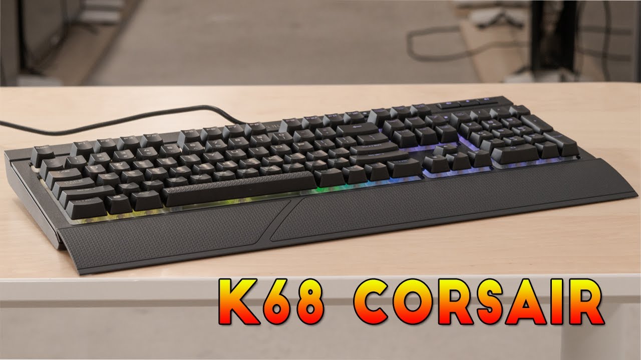 EU NÃO RECOMENDO O TECLADO K68 DA CORSAIR - YouTube