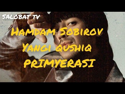 YANGI QUSHIQ PRIMYERASI HAMDAM SOBIROVDAN - YouTube