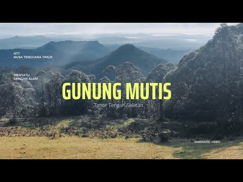 GUNUNG MUTIS NUSA TENGGARA TIMUR - CINEMATIC VIDEO