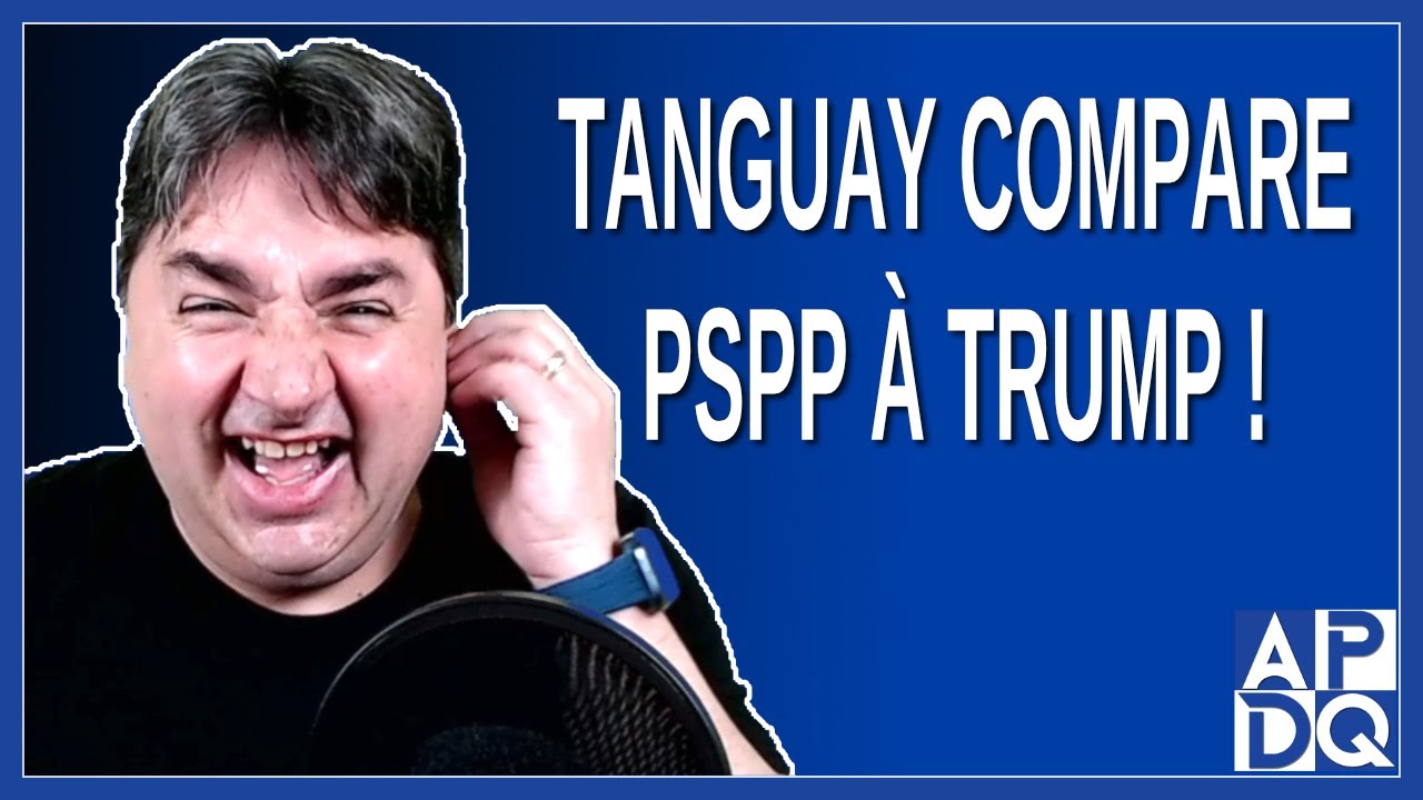 Tanguay compare PSPP à Donald Trump - YouTube