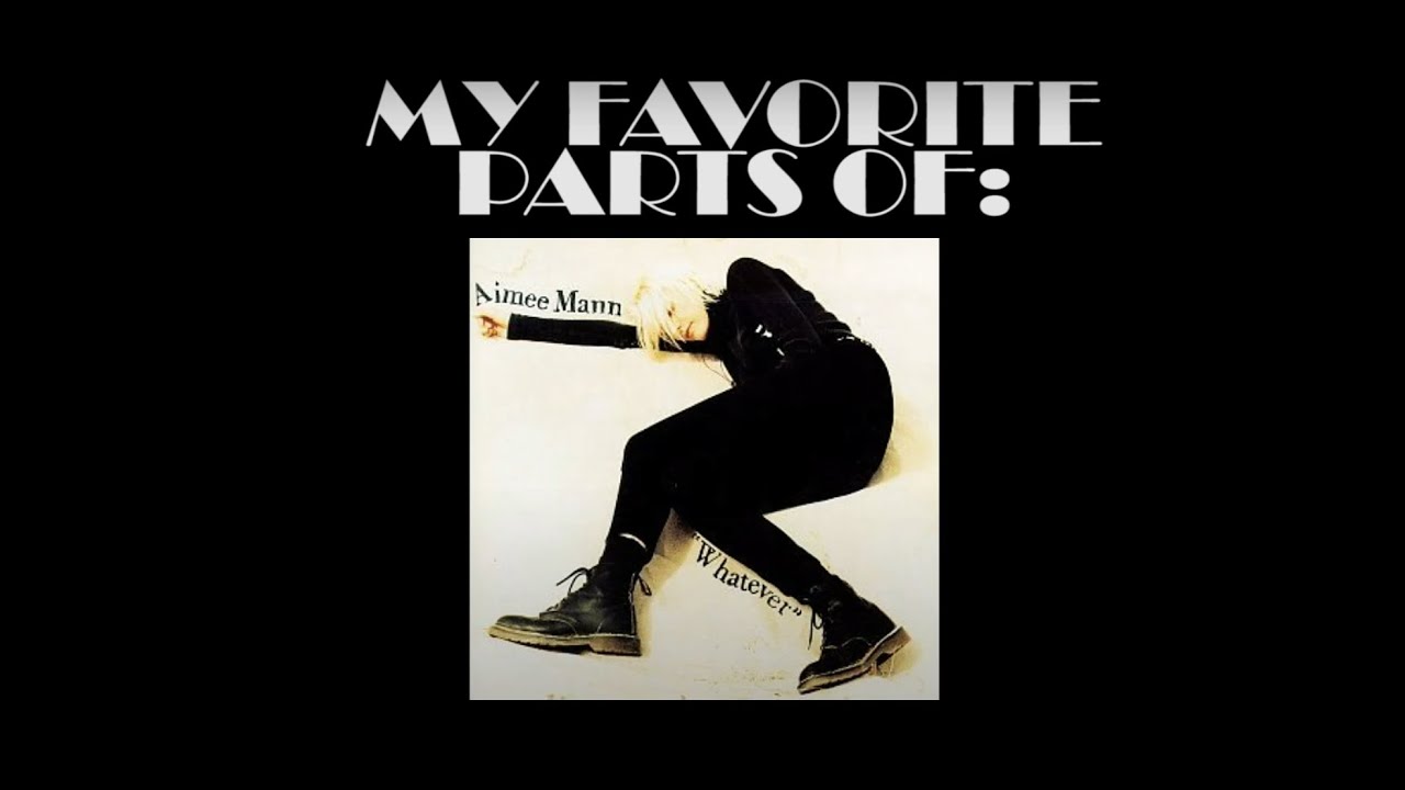 My Favorite Parts Of (#1): WHATEVER by AIMEE MANN (her first solo album) - YouTube
