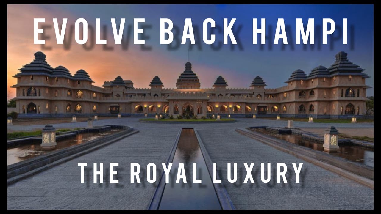 EVOLVE BACK HAMPI The Royal Luxury Resort!!!! - YouTube