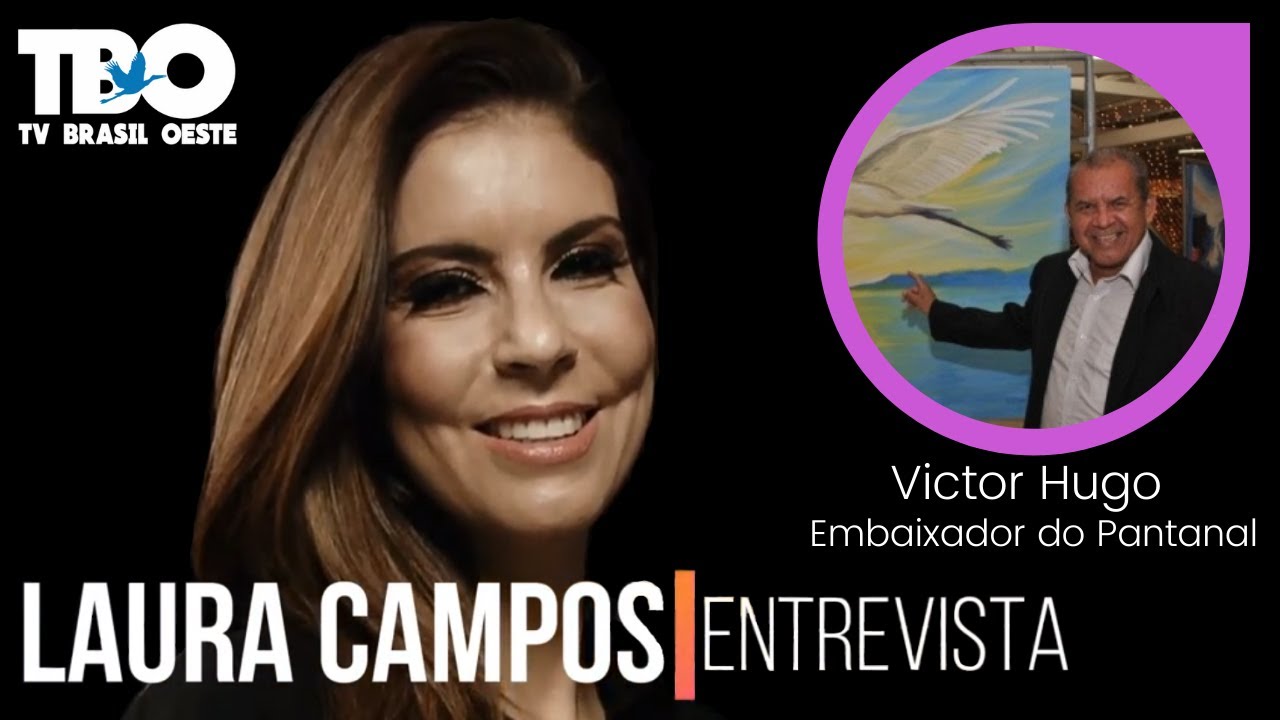 LAURA CAMPOS ENTREVISTA - Embaixador do Pantanal, Victor Hugo - 12/10 ...