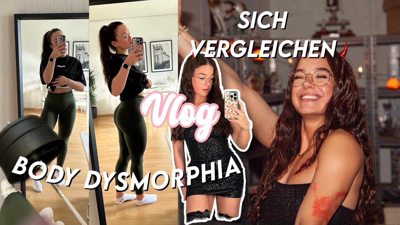 Body Dysmorphia?, sich vergleichen & verzerrte Selbstwahrnehmung - Vlog ...