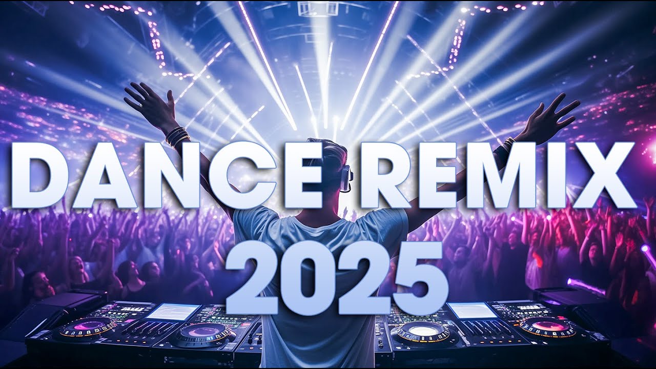 DANCE REMIX 2025 🔥 Remixes & Mashups of Popular Songs 2025🔥 DJ Remix ...