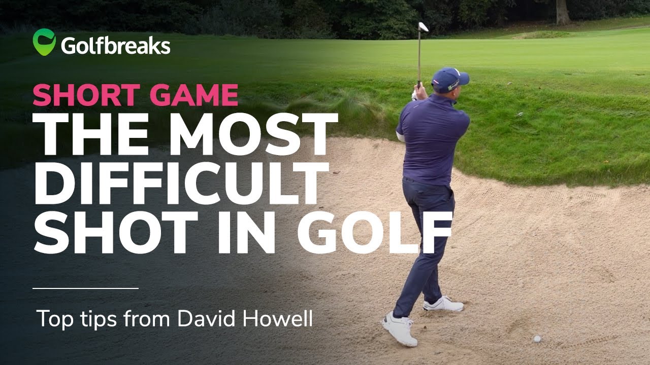 How to Master the Hardest Shot in Golf! | Top Tips from David Howell ...