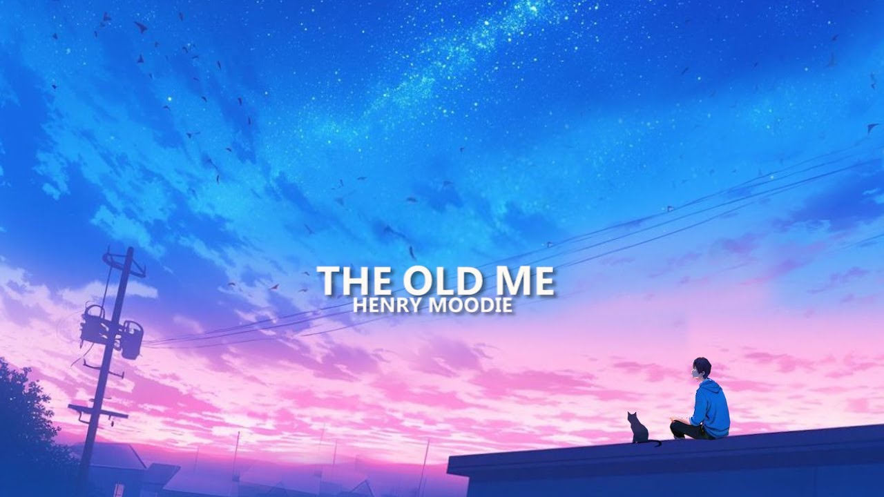 Henry Moodie - the old me (lyrics) - YouTube