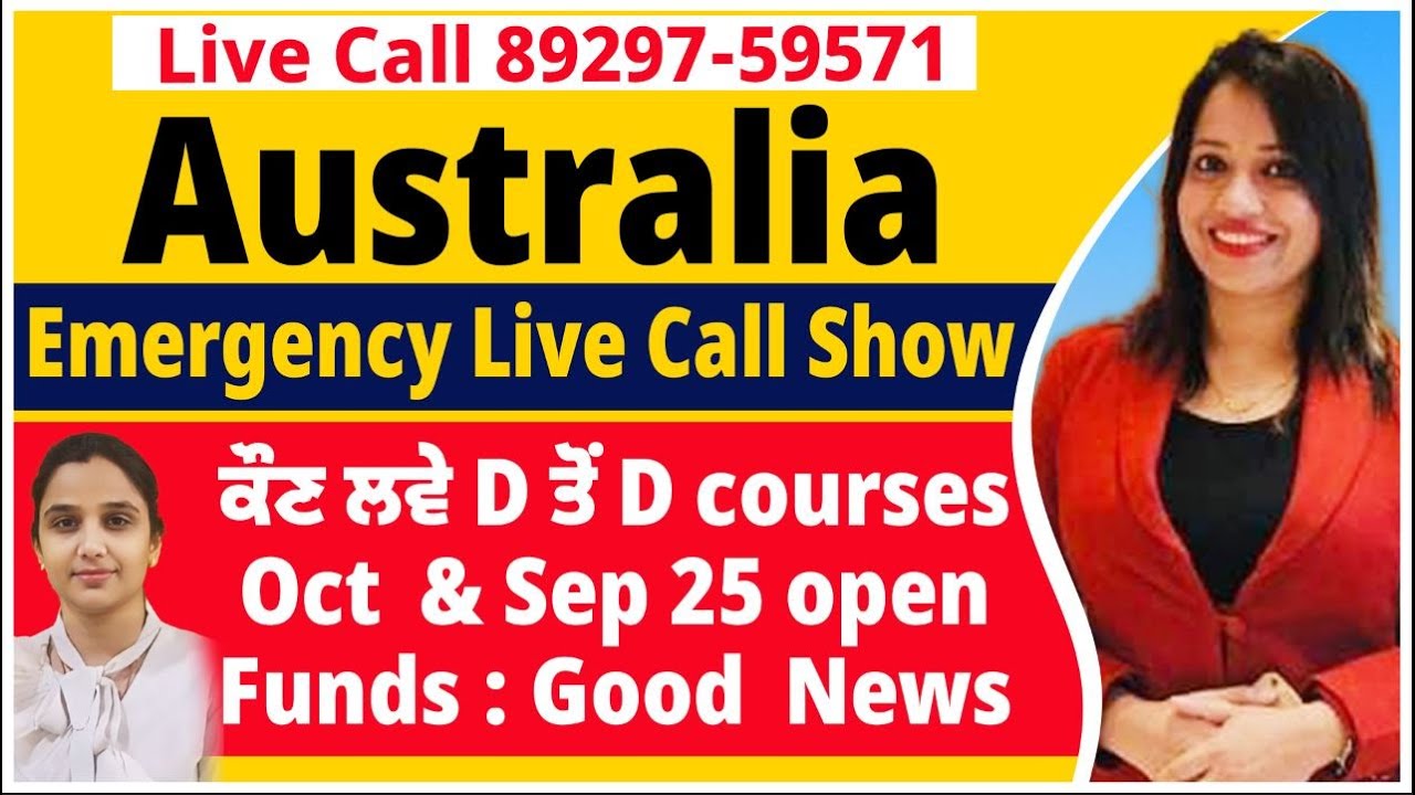 Australia Emergency Live Call Show ਕੌਣ ਲਵੇ D ਤੋਂ D courses Oct & Sep 25 ...
