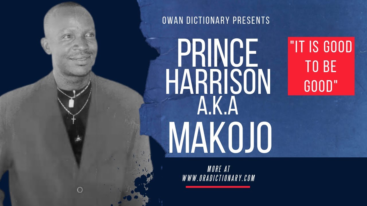 OWAN MUSIC Late Prince Harrison A.K.A Makojo - It's Good to Be Good ...
