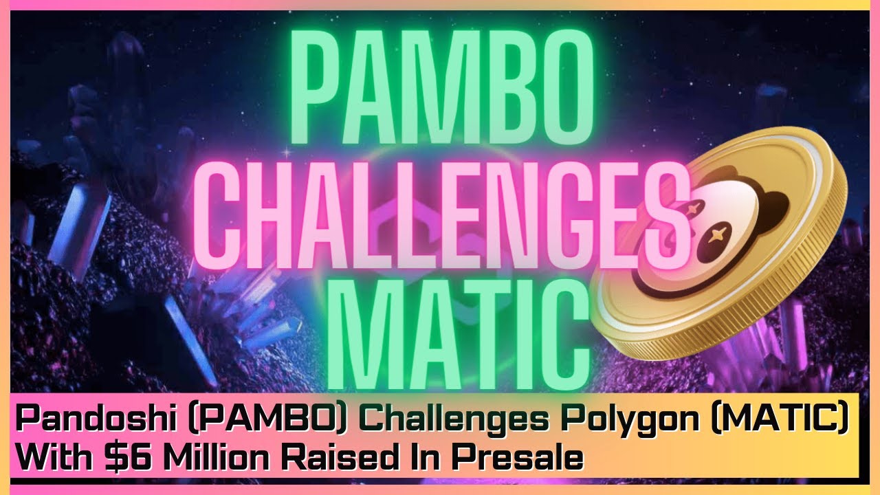 Pandoshi (PAMBO) Challenges Polygon (MATIC) With $6 Million Raised In ...