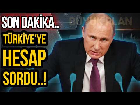 SONDAKİKA PUTİN, TÜRKİYE'YE HESAP SORDU!