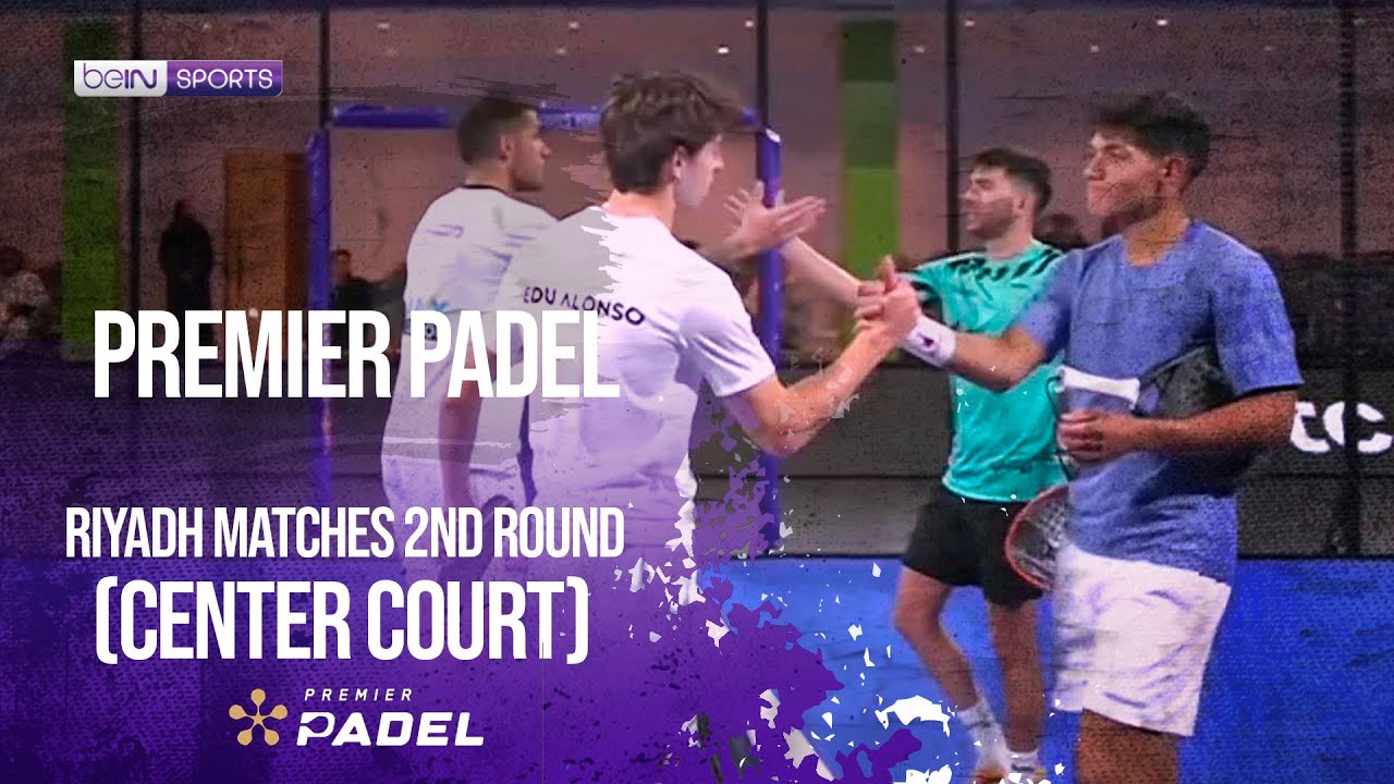 Riyadh Matches 2nd Round (Center Court) | Premier Padel HIGHLIGHTS | 02 ...