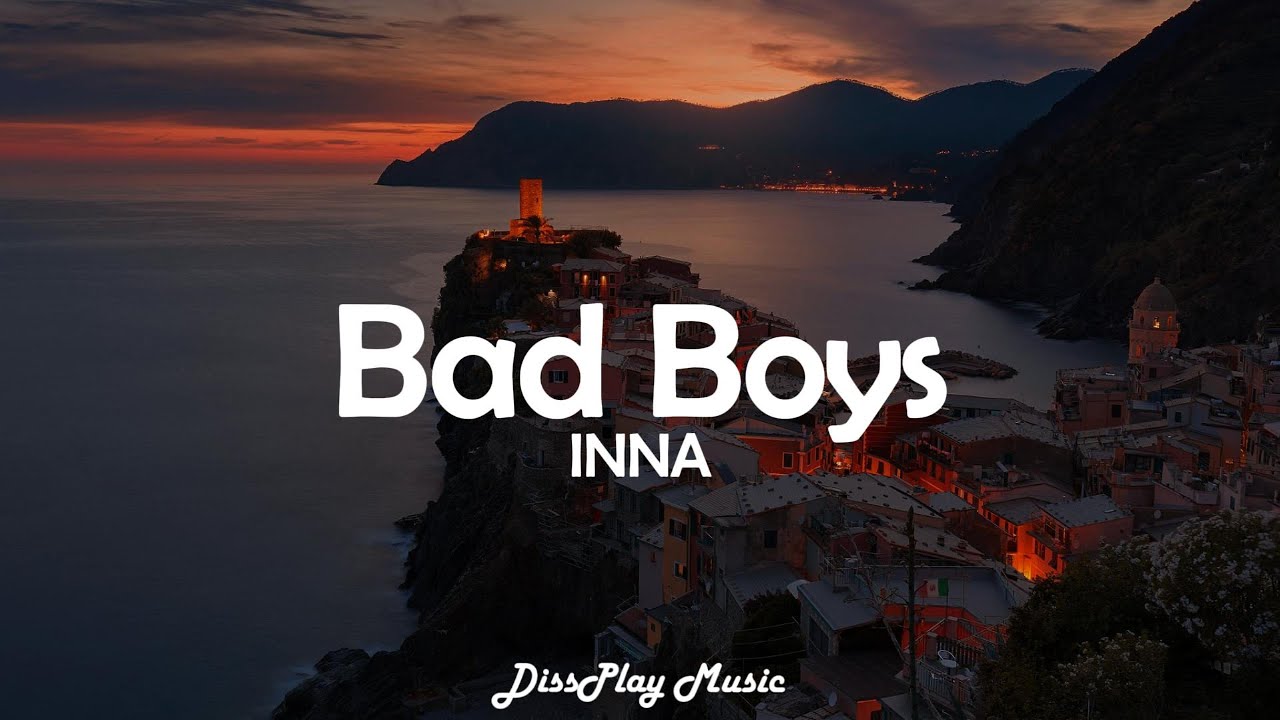 INNA - Bad Boys (lyrics) - YouTube