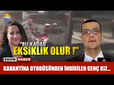Karantina otobüsünden indirilen genç kız...