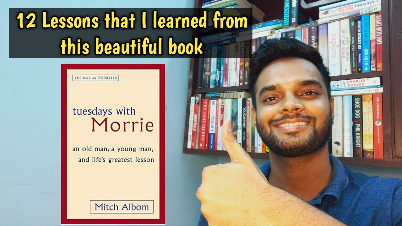 Tuesdays with Morrie by Mitch Albom - 12 Lessons that I learned from ...