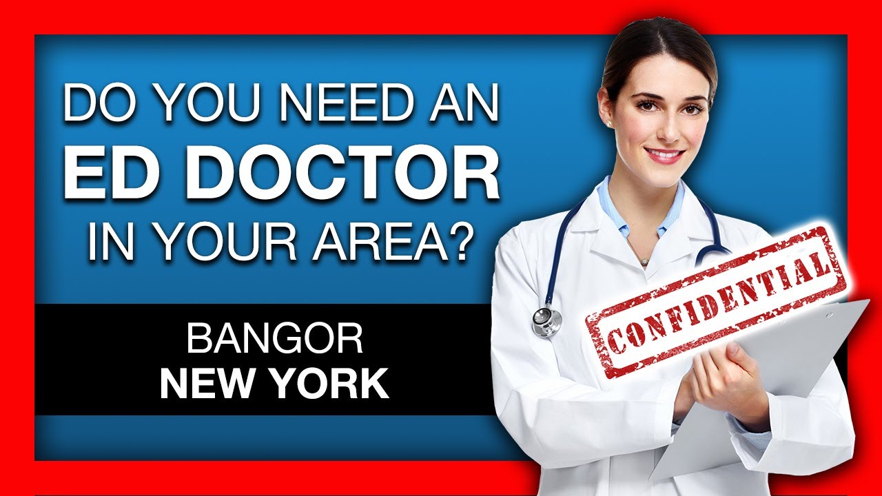 Erectile Dysfunction Doctors Bangor New York Doctors For ED - YouTube