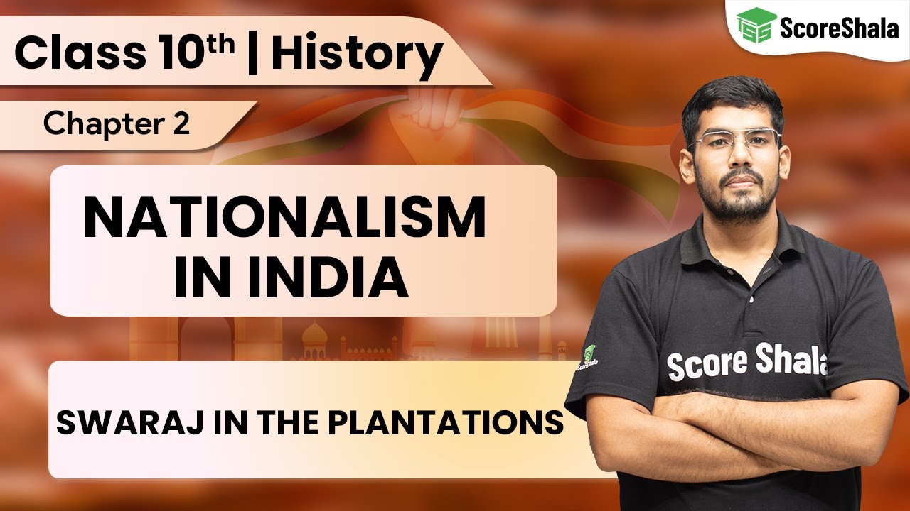 Class 10 Nationalism In India Swaraj In The Plantations History class-10-nationalism-in-india-swaraj-in-the-plantations-history