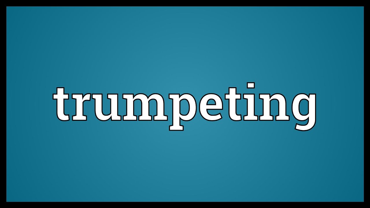 Trumpeting Meaning - YouTube