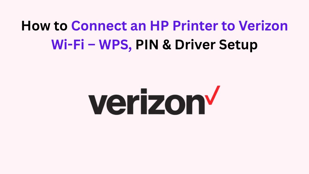 How to Connect an HP Printer to Verizon Wi-Fi – WPS, PIN & Driver Setup ...