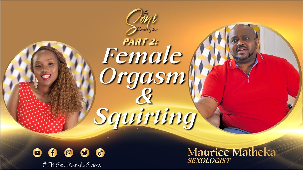 PRT 2: Female Orgasm and #Squirting ~ Maurice Matheka & Soni Kanake | # ...