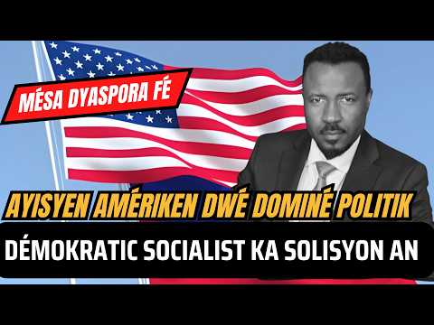 MÉSSA NOU KA FE - AYISYEN AMÉRIKEN DWÉ ENTRÉ NAN POLITIK ÉTAZINI - DÉMOKRAT SOCIALIST KAMPÉ  - ABNER