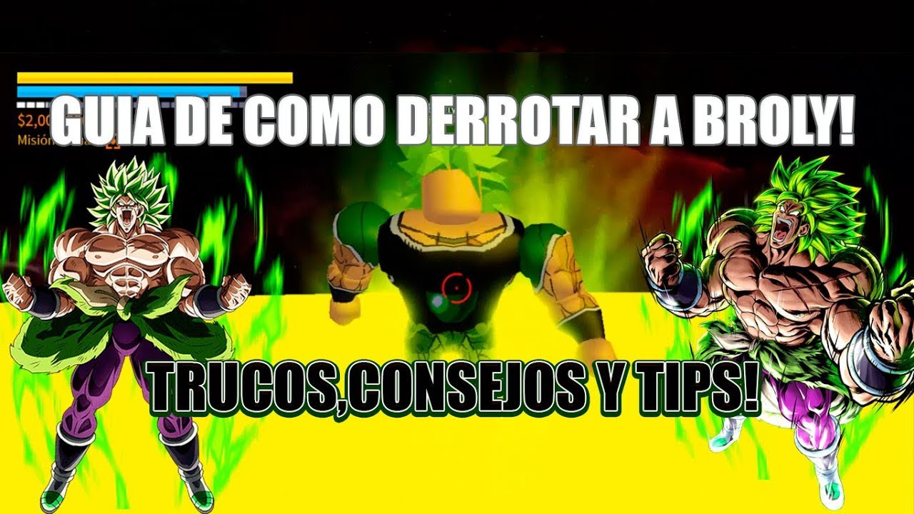 GUIA DE COMO DERROTAR AL NUEVO BROLY TRUCOS Y CONSEJOS PARA DERROTARLO ...