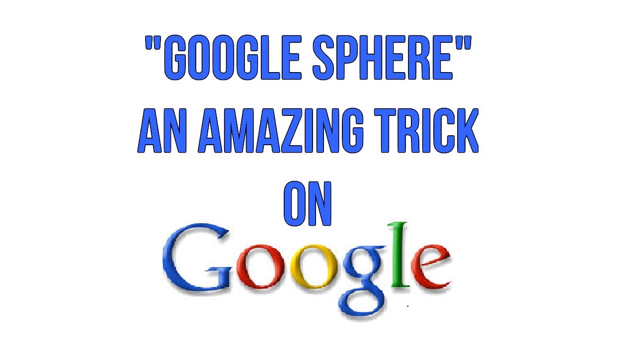 Google Sphere - An Amazing Search Trick On Google - YouTube