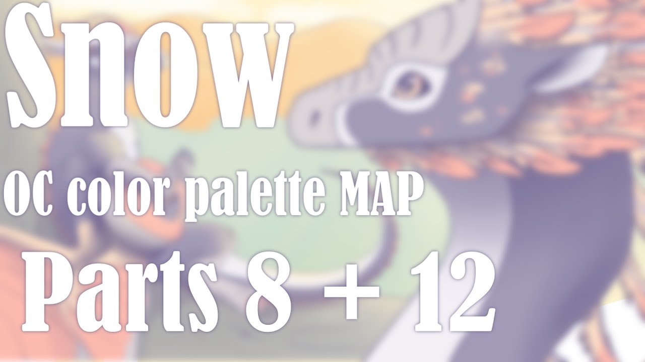 Parts 8 & 12 for Snow(OC color palette MAP) - YouTube