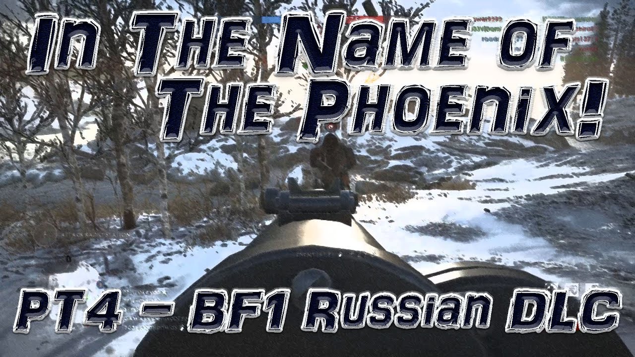In The Name Of The Phoenix! Pt4 - BF1 Russian DLC - YouTube