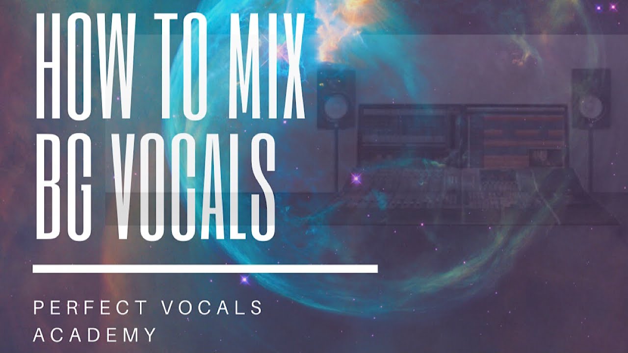 HOW TO MIX WIDE BACKGROUND VOCALS (TUTORIAL)-PerfectVocalsAcademy.com ...
