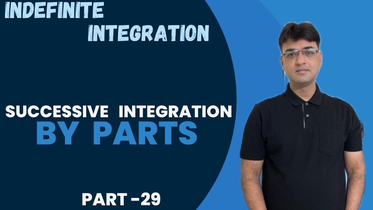 INTEGRATION BY PARTS MULTIPLE TIMES | INDEFINITE INTEGRATION | PART-29 ...