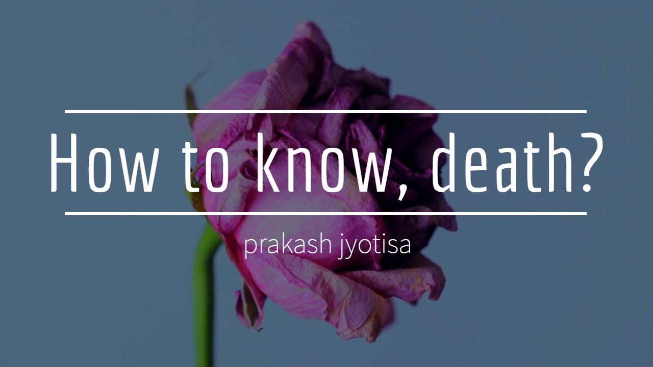 How to know, death? - YouTube