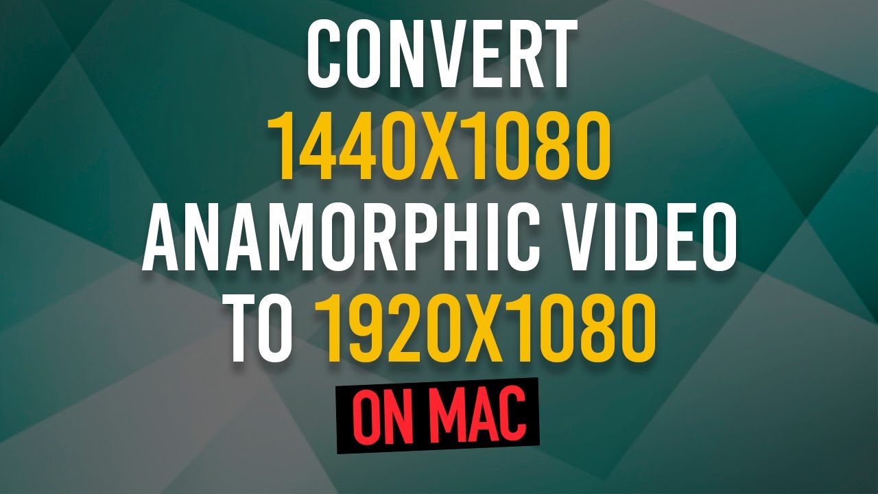 How to properly convert 1440x1080 anamorphic video to 1920x1080 on Mac ...
