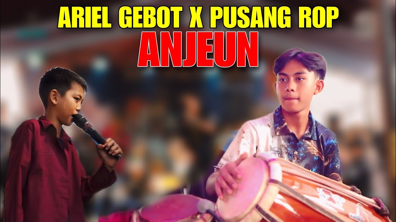 ARIEL GEBOT X PUSANG ROP - ANJEUN (RADEN PRIKITIW) - YouTube