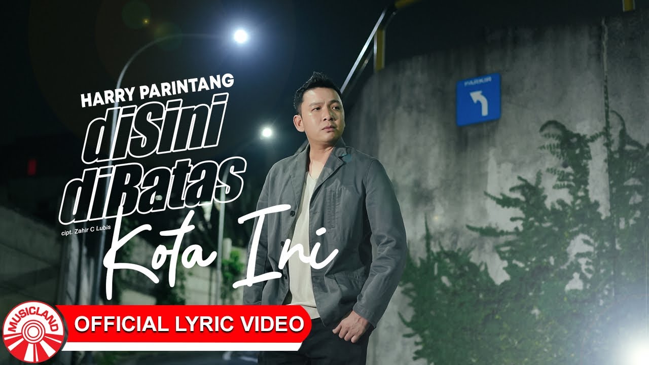 Harry Parintang - Disini Dibatas Kota Ini [Official Lyric Video HD ...