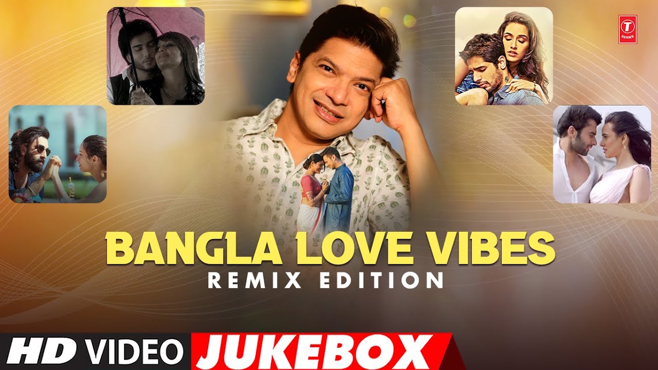 Bangla Love Vibes – Remix Edition Video Jukebox | Bengali Remix Hits ...