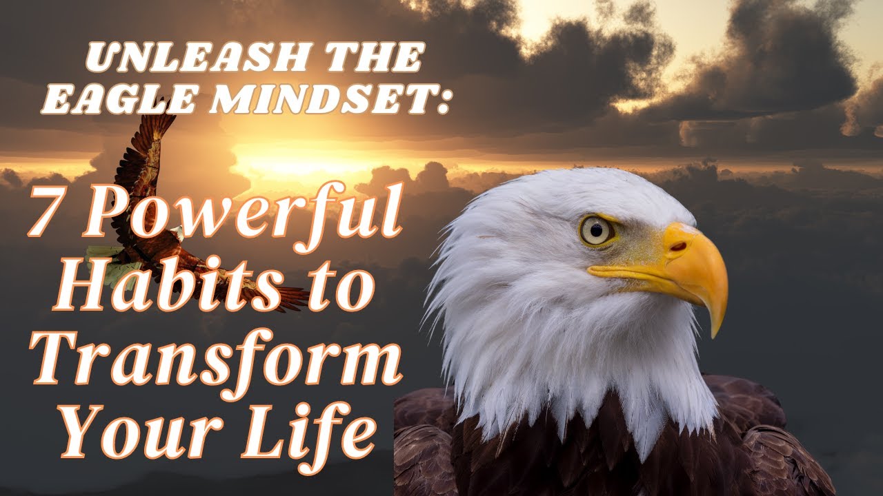 The 7 Habits of the Eagle: Unlocking the Power of the Eagle Mindset ...