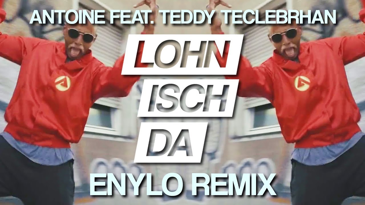 Antoine feat. Teddy Teclebrhan - Lohn isch da (Enylo Remix) - YouTube